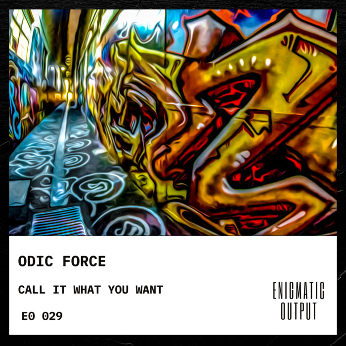 Call It What You Want | ODIC FORCE | JOHN ROWE
