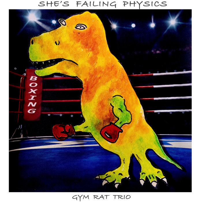 Gym Rat Trio | She's Failing Physics