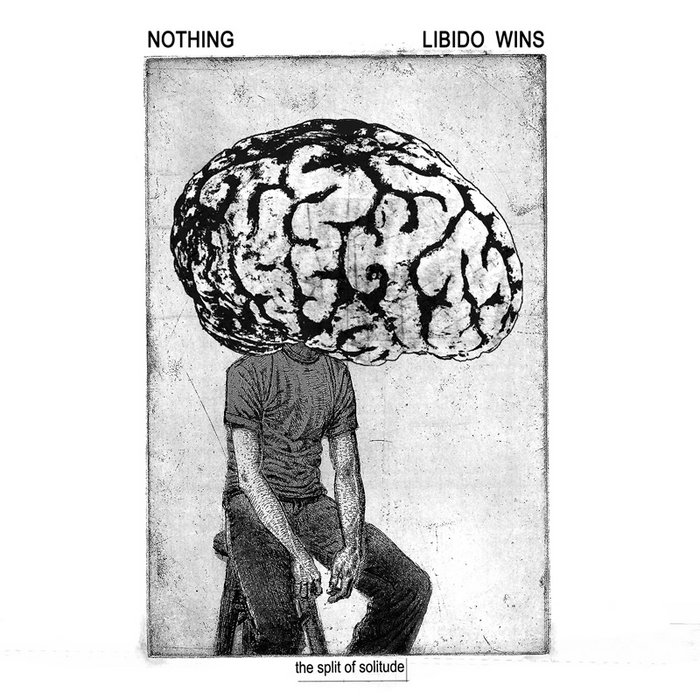 The Split Of Solitude (Split with Nothing) | Libido Wins