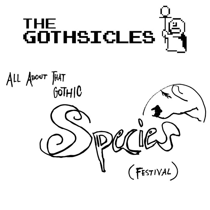 All About That Gothic Species (Festival) | The Gothsicles | Tigersquawk ...