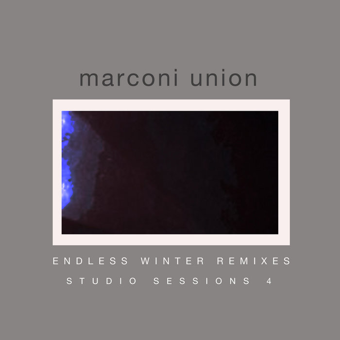 Endless Winter Remixes (Studio Sessions Vol. 4) | Marconi Union