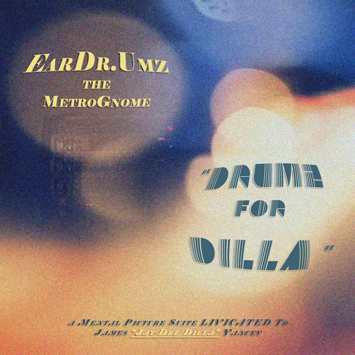 DRUMZ FOR DILLA (2006) | Ear Dr. Umz (ear-doctor-Umz)
