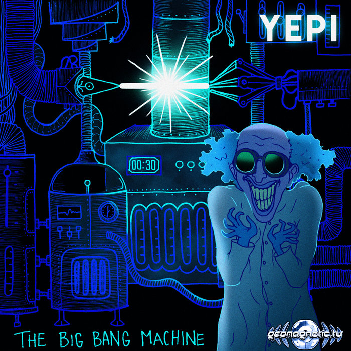 The Big Bang Machine | Yepi | Geomagnetic