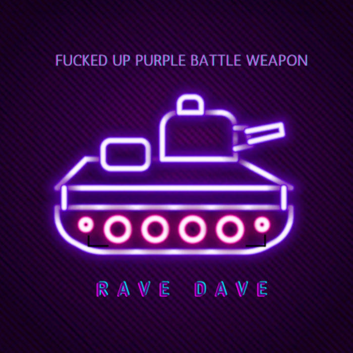 F--KED UP PURPLE BATTLE WEAPON | RAVE DAVE | Daren T Housse
