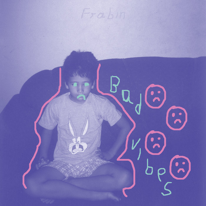 Bad Vibes | Frabin