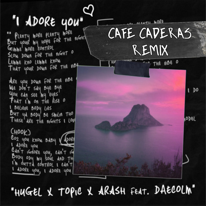 Hugel x Topic x Arash - I Adore You (feat. Daecolm) (CAFE CADERAS REMIX ...