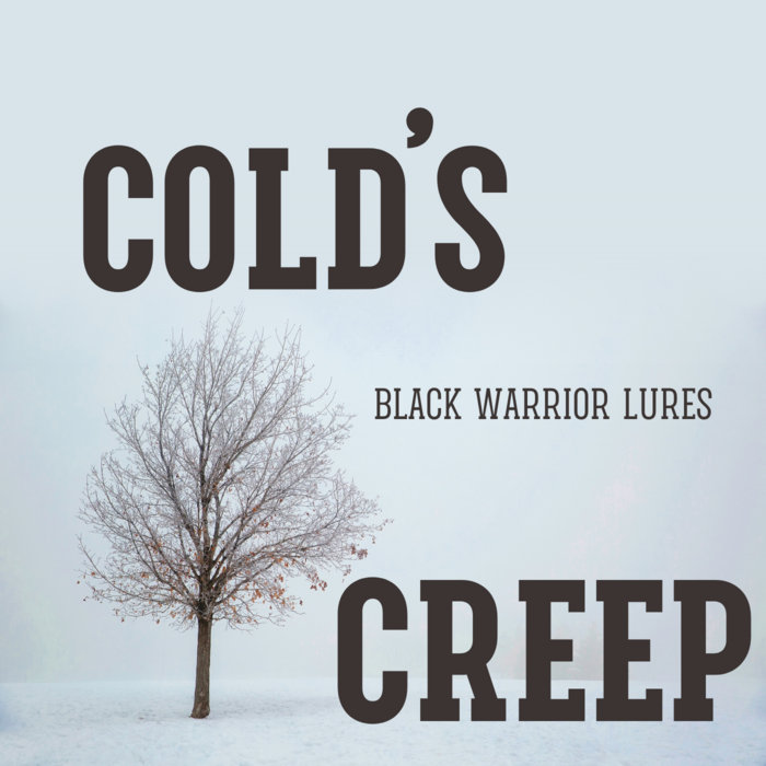 Cold's Creep | Black Warrior Lures
