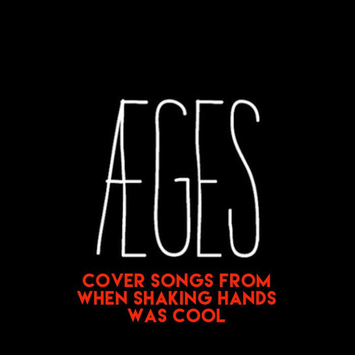 Cover Songs From When Shaking Hands Was Cool | ÆGES
