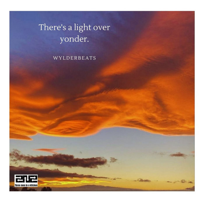 There's a light over yonder. | Wylderbeats