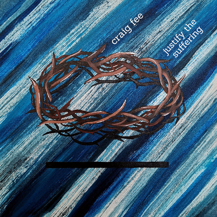 Justify the Suffering | Craig Fee