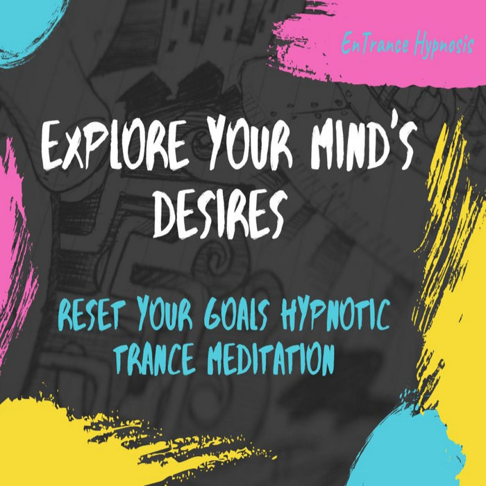 Explore your mind's desires & reset your goals - Guided Deep Trance ...