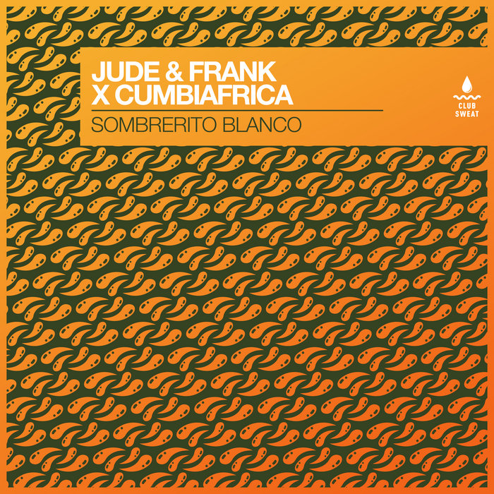 Sombrerito Blanco | Jude & Frank, Cumbiafrica | Club Sweat