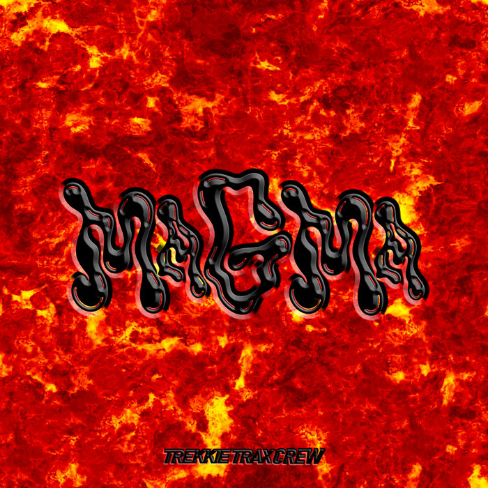 Magma | TREKKIE TRAX CREW | TREKKIE TRAX