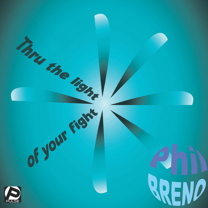 Thru the light of your fight | PHIL BRENO