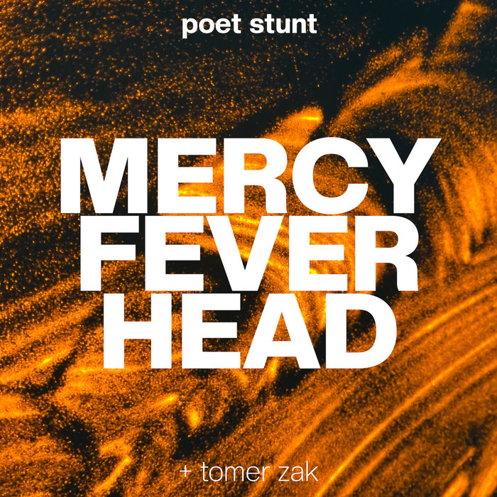 Mercy Feverhead | Poet Stunt