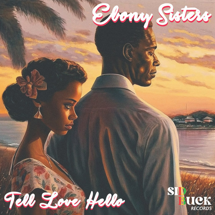 Tell Love Hello If You See Him (Vocal & Dub) | Ebony Sisters | Sid Bucknor