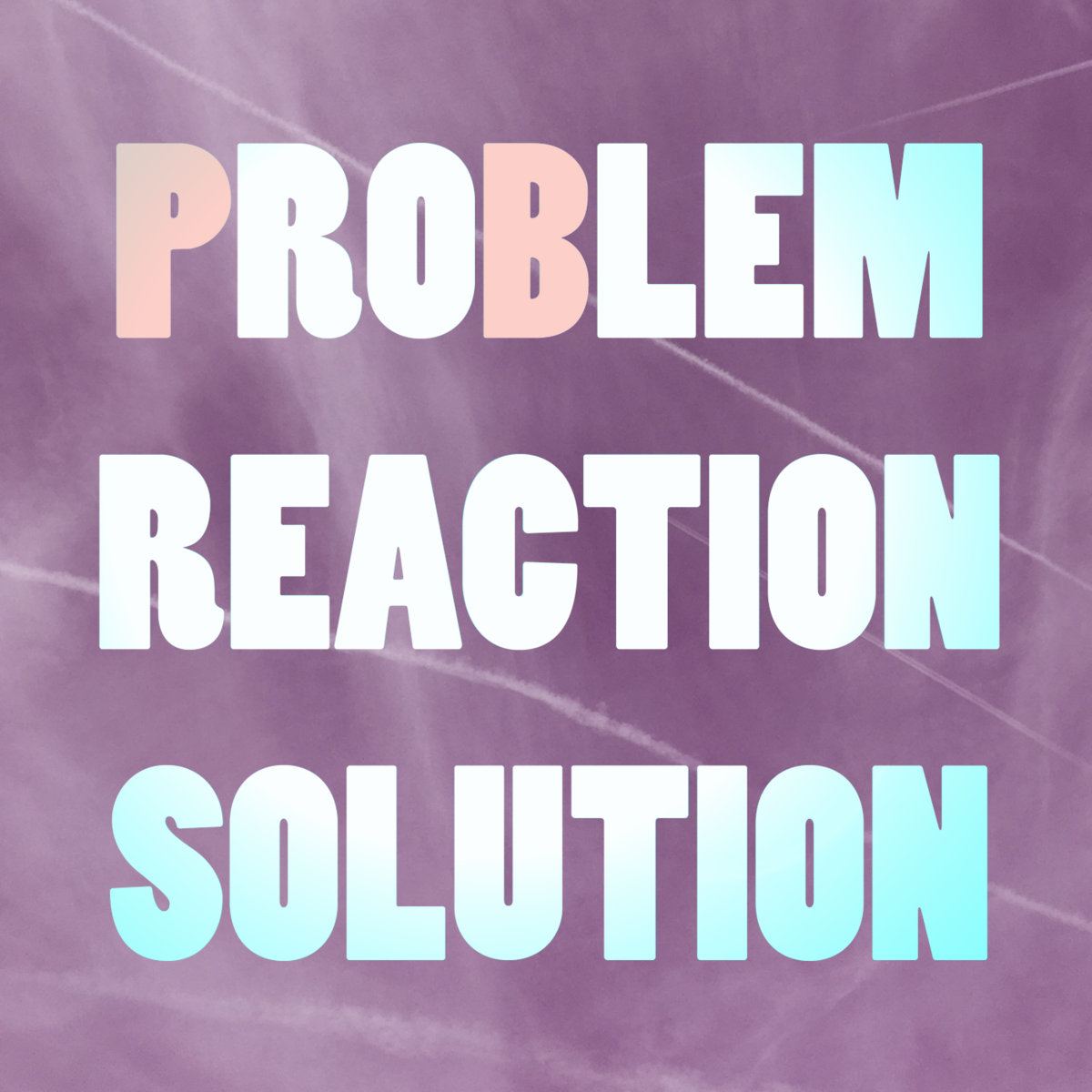 PROBLEM REACTION SOLUTION | James PB