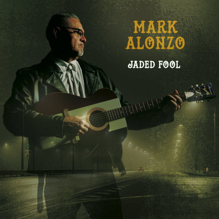 Jaded Fool | Mark Alonzo | Mark Alonzo & The Nashville Rhythm Kings
