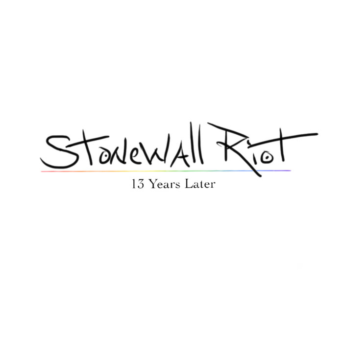 Stonewall Riot: 13 Years Later | Stonewall Riot