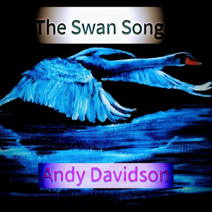 The Swan Song Andy Davidson | Andy Davidson
