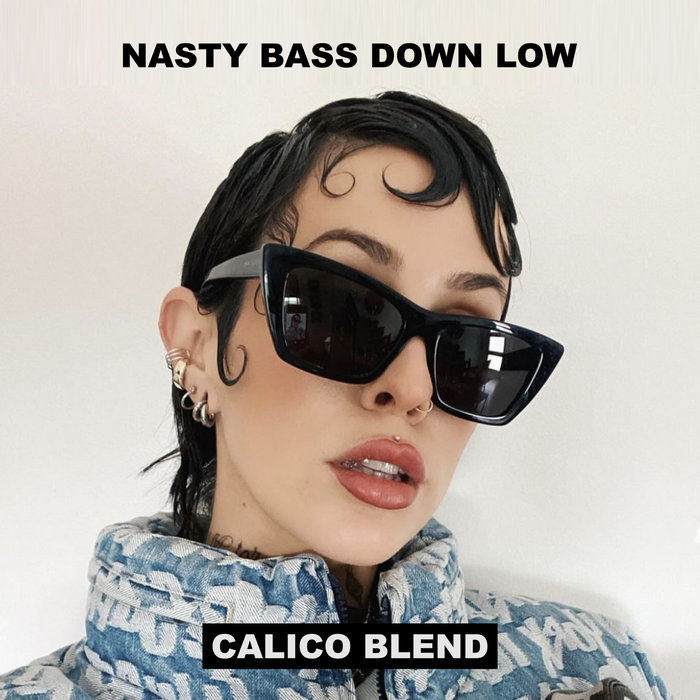 NASTY BASS DOWN LOW | Calico