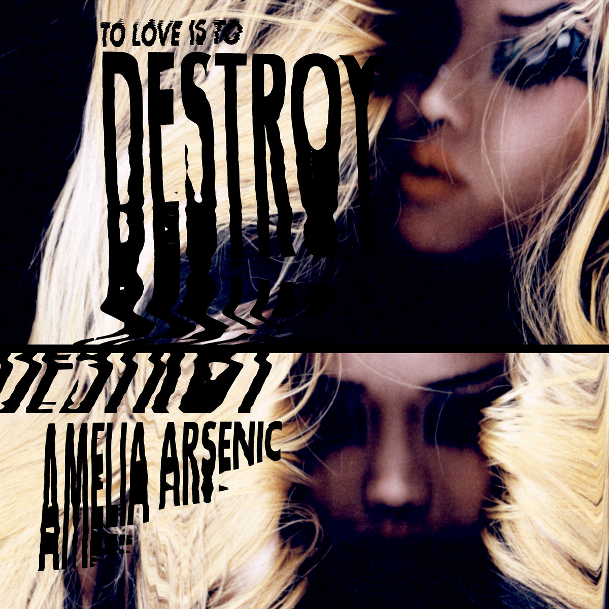 To Love is to Destroy | Amelia Arsenic