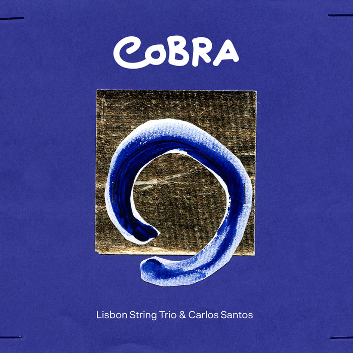 Cobra | Lisbon String Trio & Carlos Santos | Ernesto Rodrigues