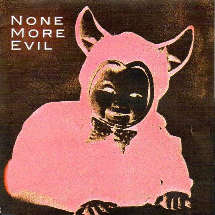NONE MORE EVIL | None More Evil