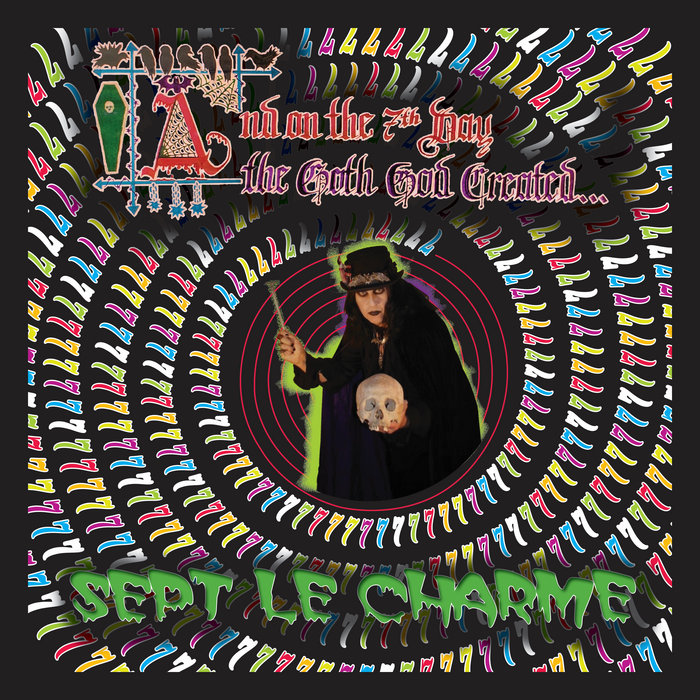 And on the 7th Day, The Goth God Created Sept le Charme | Sept le Charme