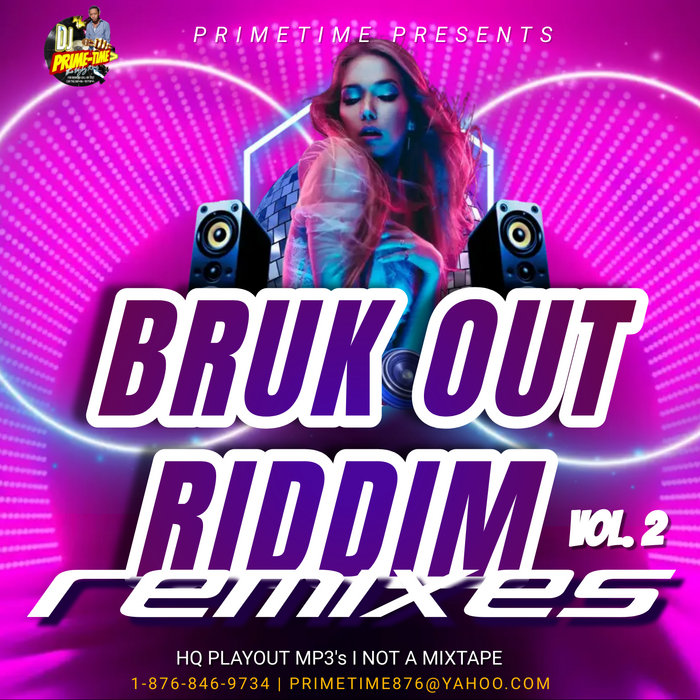 BRUK OUT RIDDIM REMIXES VOL. 2 | PRIMETIME MUSIQ