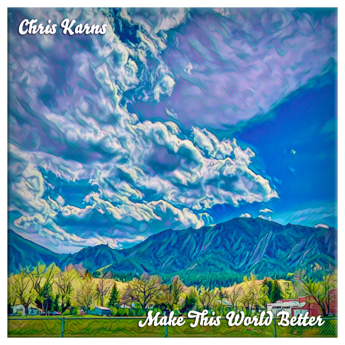 Make This World Better | Chris Karns