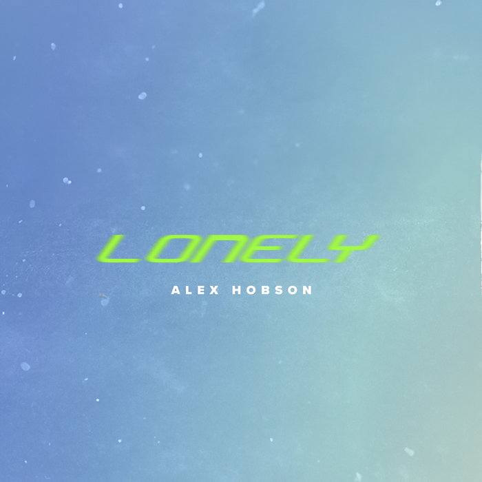 Lonely - Alex Hobson - (Renzo Bootleg) - EXTENDED MIX | Alex Hobson ...