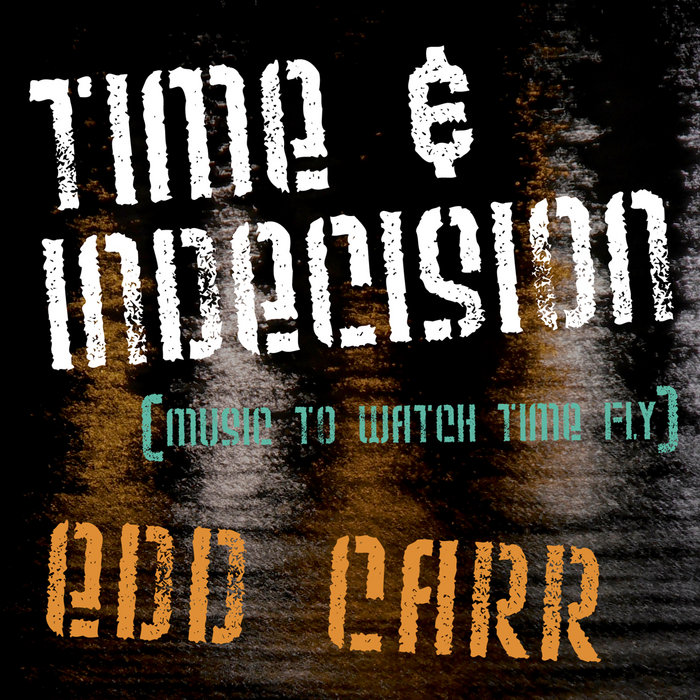 Time & Indecision (Music To Watch Time Fly) | Edd Carr