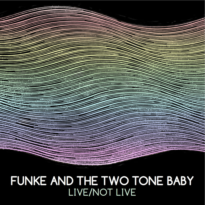 Live/Not Live | Funke and the Two Tone Baby