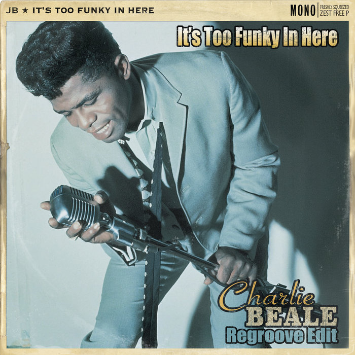 It's Too Funky In Here (Regroove Edit) | Charlie Beale