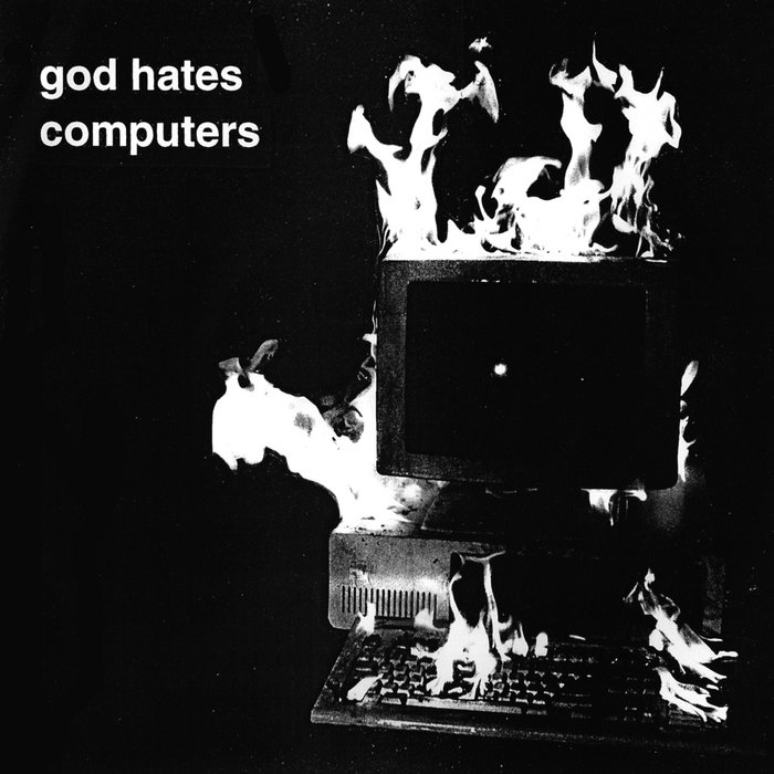 God Hates Computers | God Hates Computers