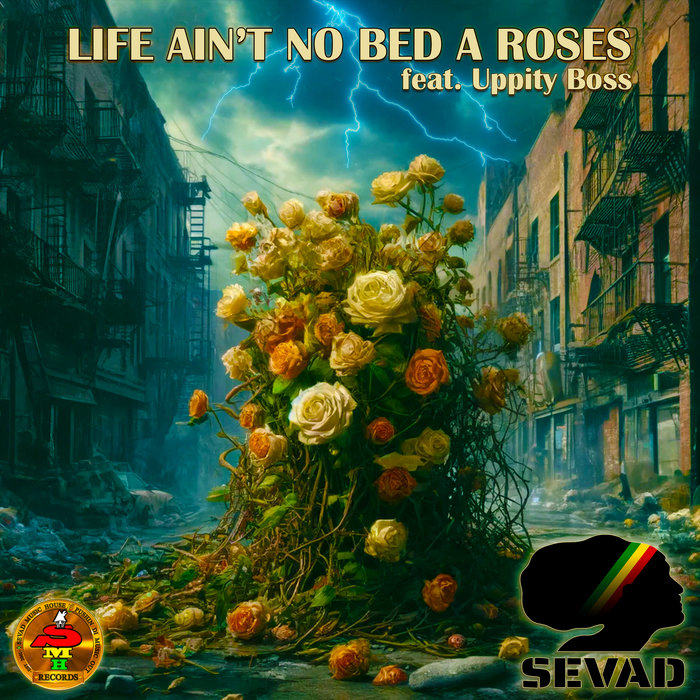 Life Ain't No Bed A Roses | SEVAD | SEVAD/Sevad Music House Records