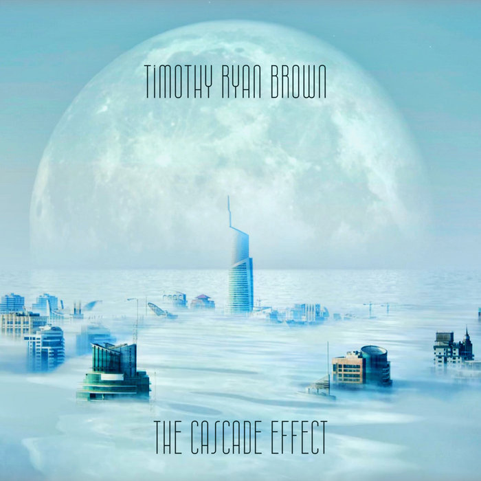 The Cascade Effect | Timothy Ryan Brown