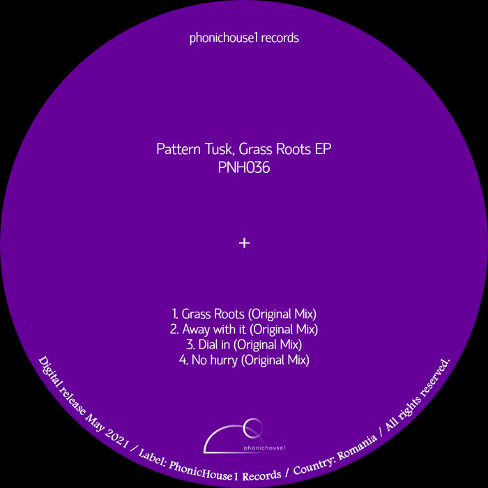 [PNH036] Pattern Tusk , Grass Roots EP | PhonicHouse1 Records
