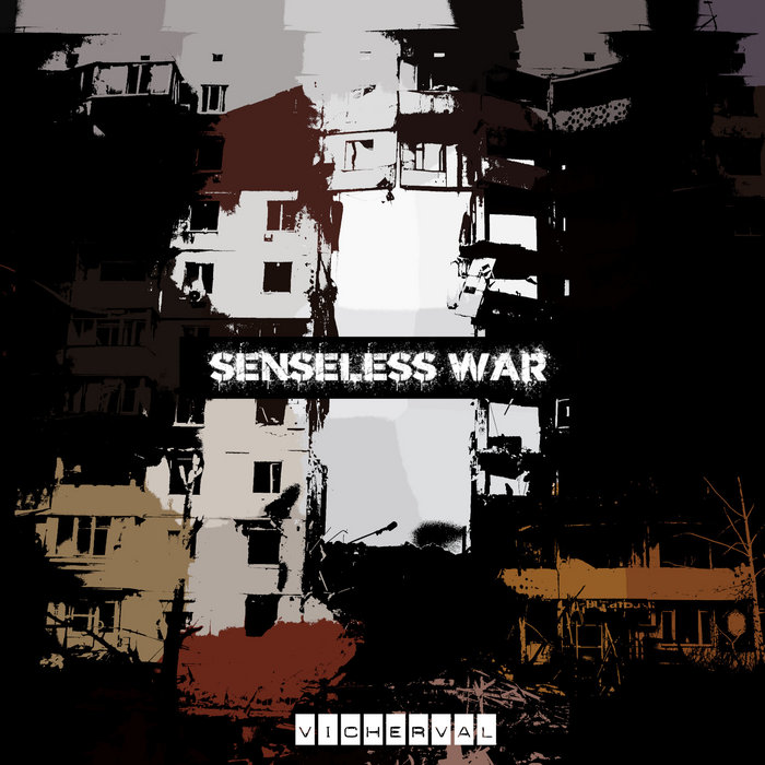 Senseless War | VICHERVAL