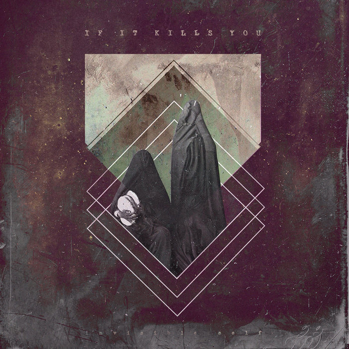 Invisible Self | If It Kills You