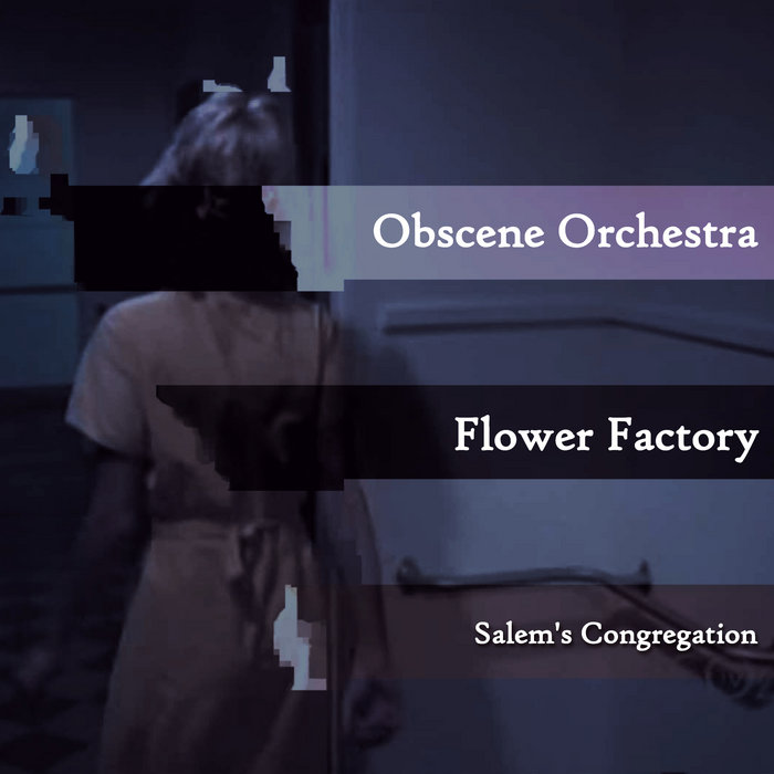 OO!/Flower Factory-Salem's Congregation | Obscene Orchestra