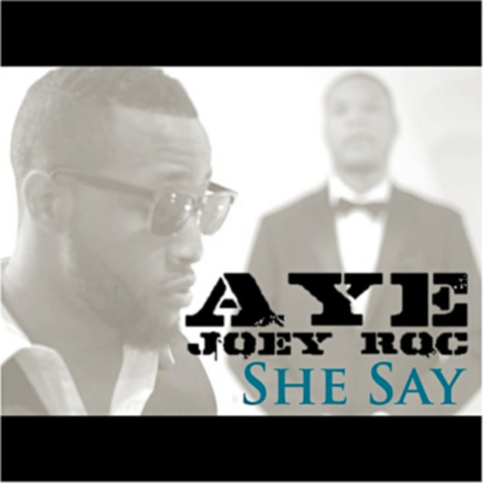 She Say | Aye Joey Roc