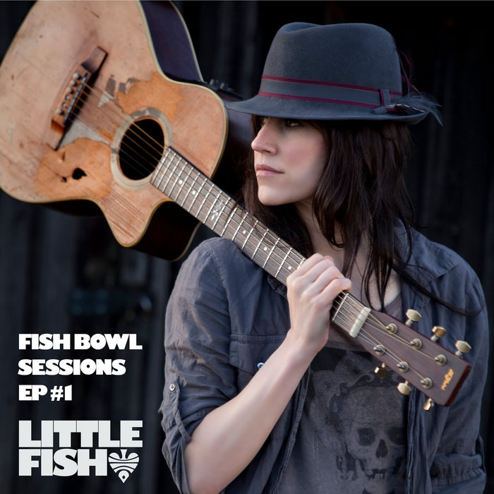 Fish Bowl Sessions EP #1 | Little Fish