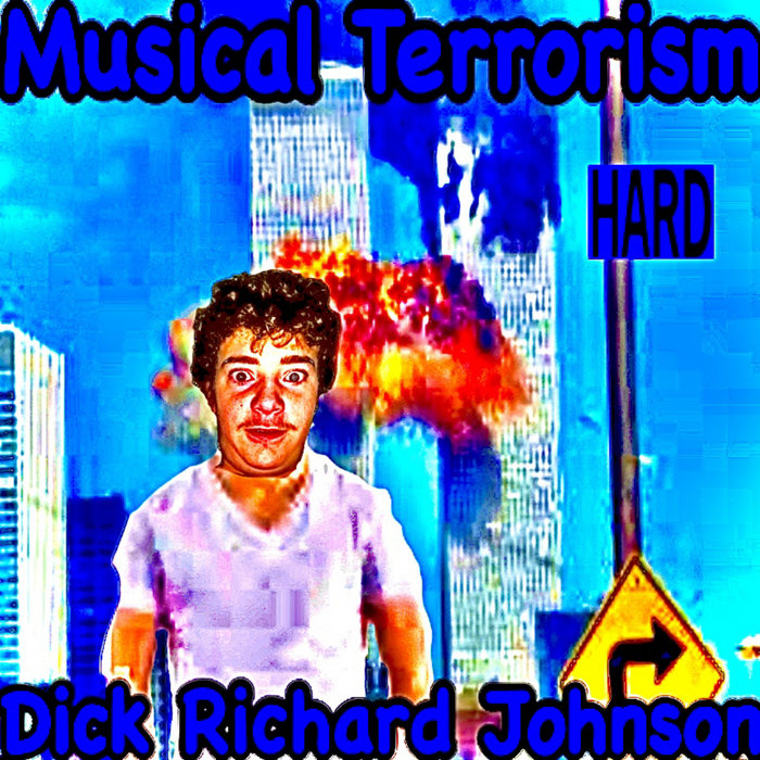 Musical Terrorism | Dick Richard Johnson