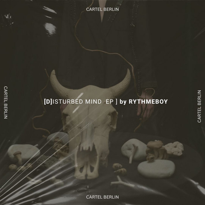 Disturbed Mind EP | Rythme Bøy | Cartel Berlin