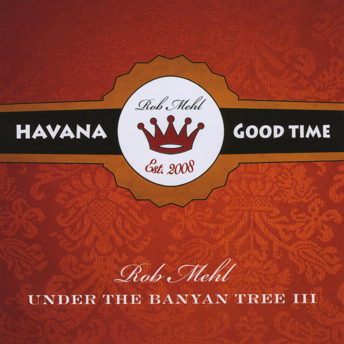 Under The Banyan Tree, Vol. 3 - Havana Good Time | Rob Mehl