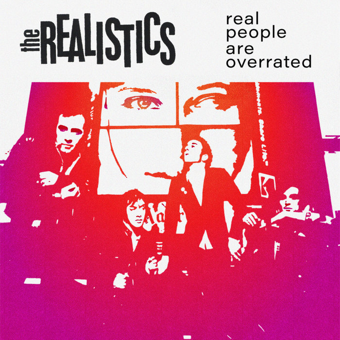 Real People Are Overrated | The Realistics