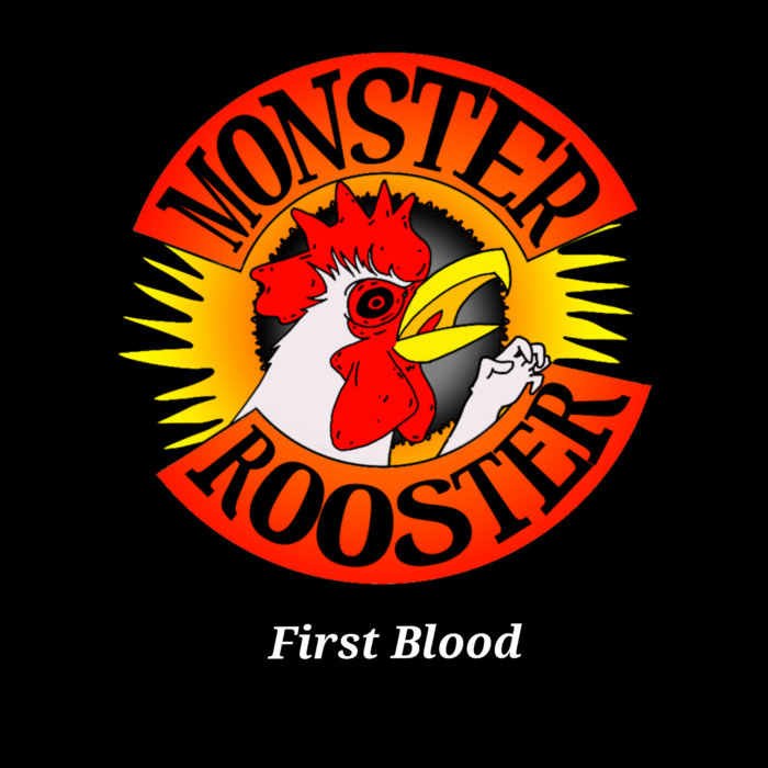 First Blood | Monster Rooster