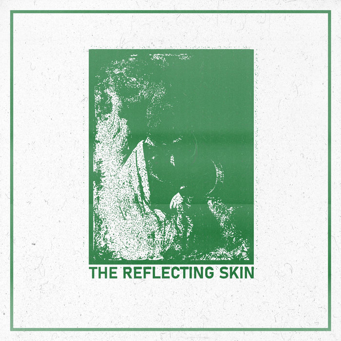 The Reflecting Skin | The Reflecting Skin